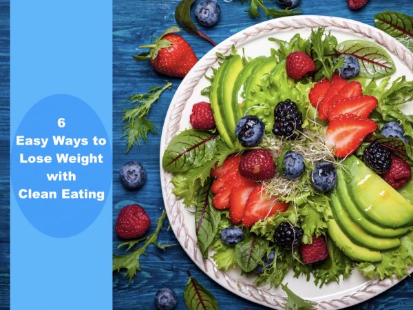 6 Easy Ways to Lose Weight with Clean Eating | Clean Food Crush
