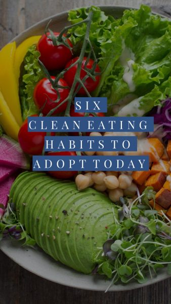 6 Clean Eating Habits to Adopt Today! | Clean Food Crush