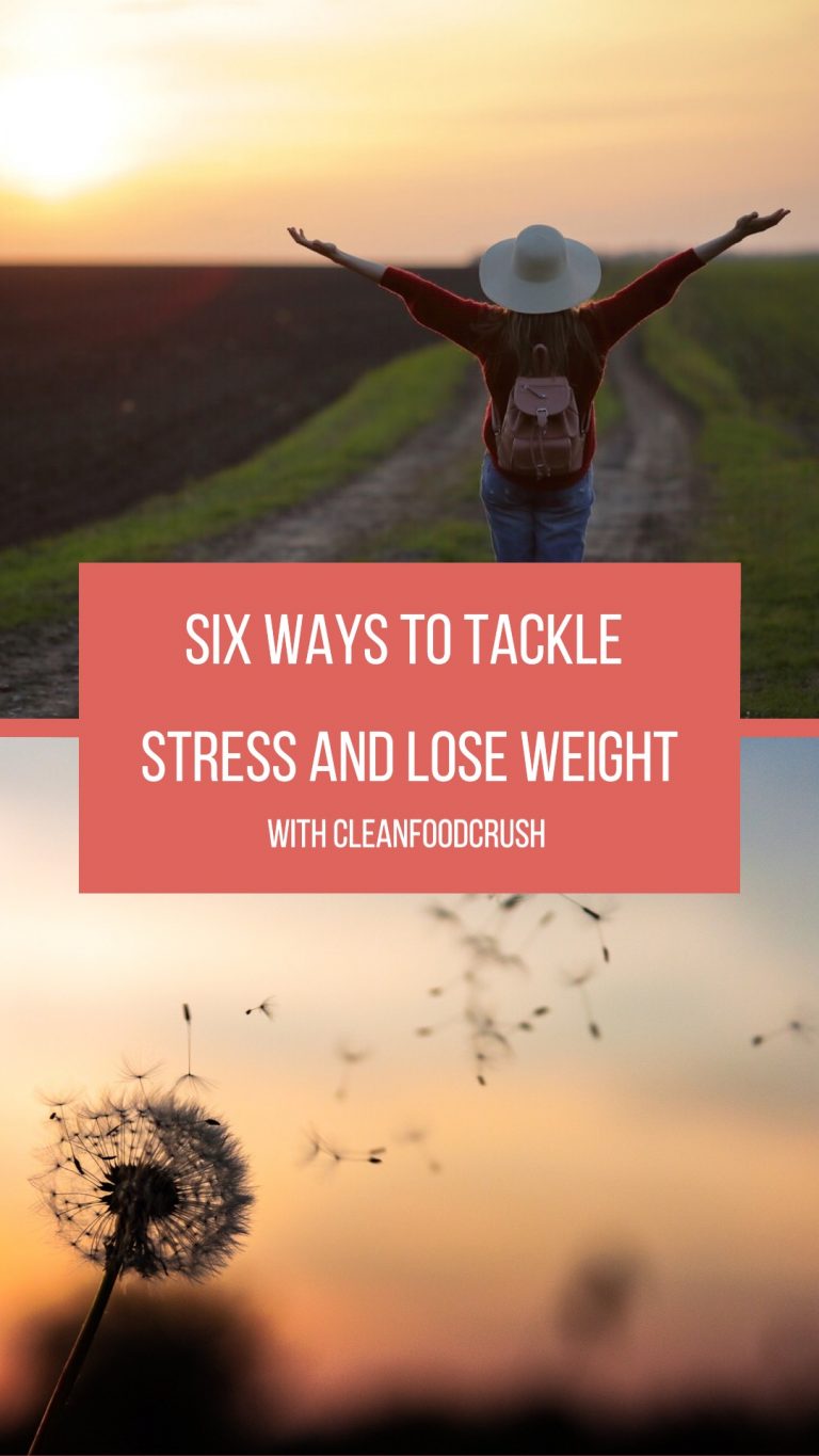 Six Ways to Tackle Stress and Lose Weight Naturally! | Clean Food Crush
