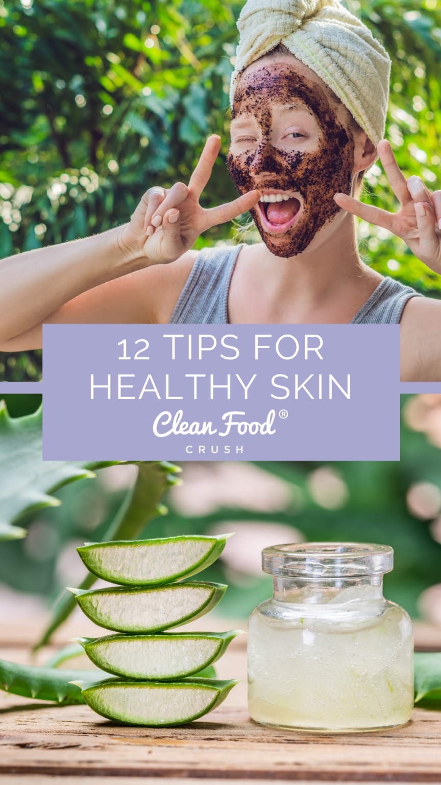 12 Tips for Keeping Your Skin Healthy | Clean Food Crush