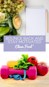 Bounce Back After Less Healthy Eating + Stay Motivated With a Healthy ...
