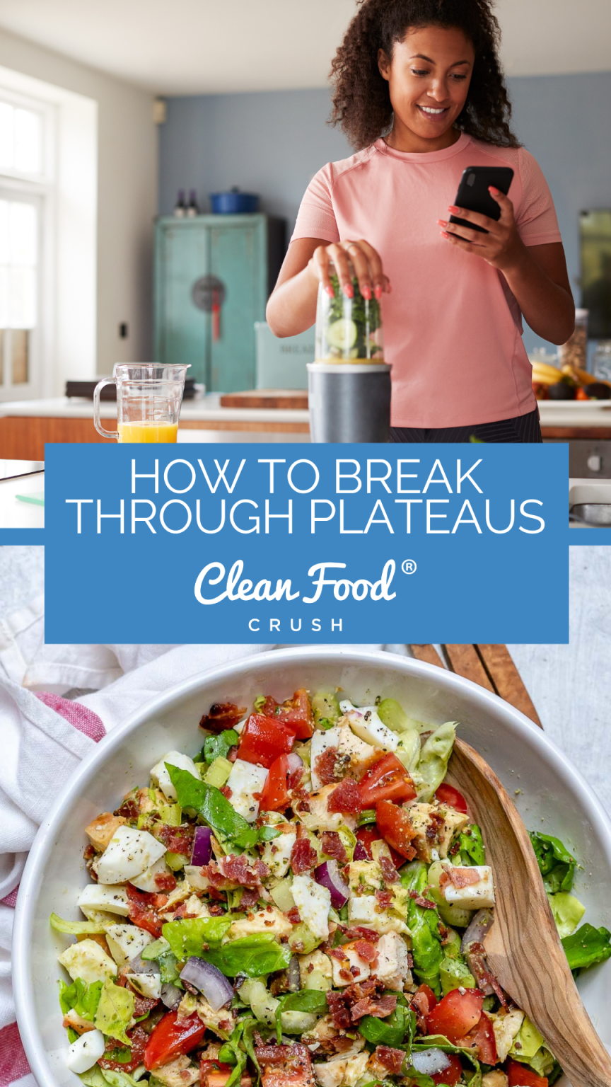 This Year, Break Through Your Weight-Loss Plateaus | Clean Food Crush