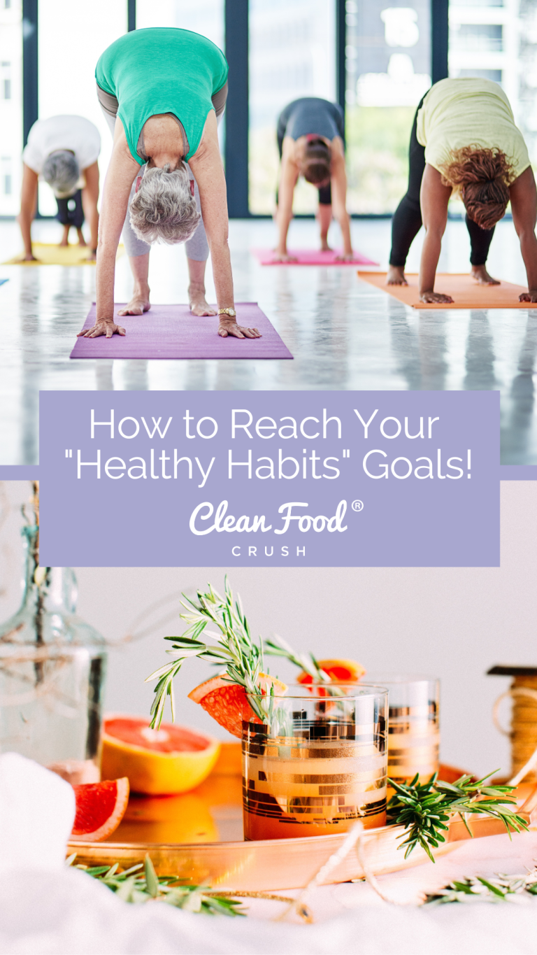 Reach Your “Healthy Habits” Goals With an Action Plan | Clean Food Crush