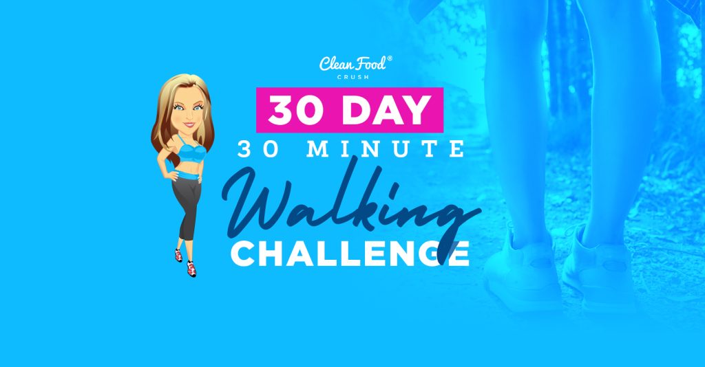 CFC 30-Day 30-Minute Walking Challenge | Clean Food Crush