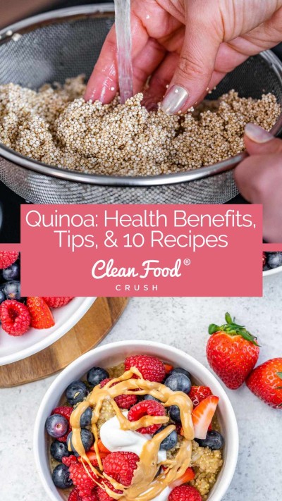 Quinoa: Health Benefits, Tips, and 10 Recipes | Clean Food Crush